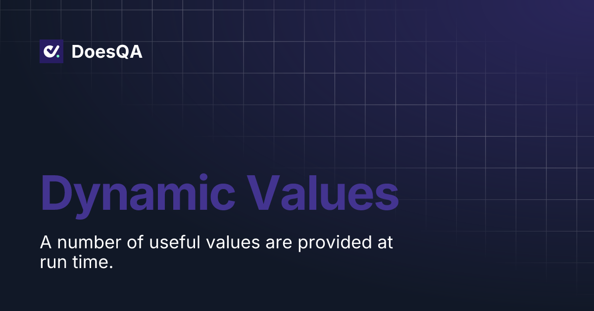 Dynamic Values | DoesQA