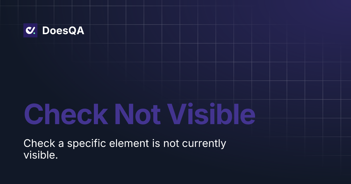 Check Not Visible | DoesQA