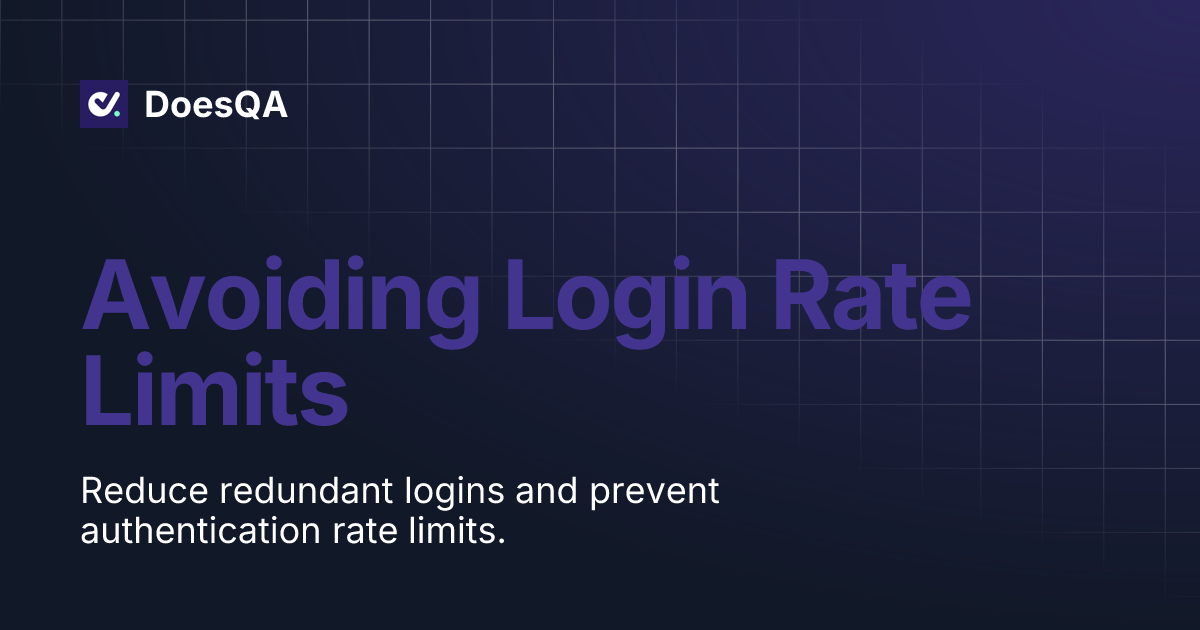 Avoiding Login Rate Limits | DoesQA